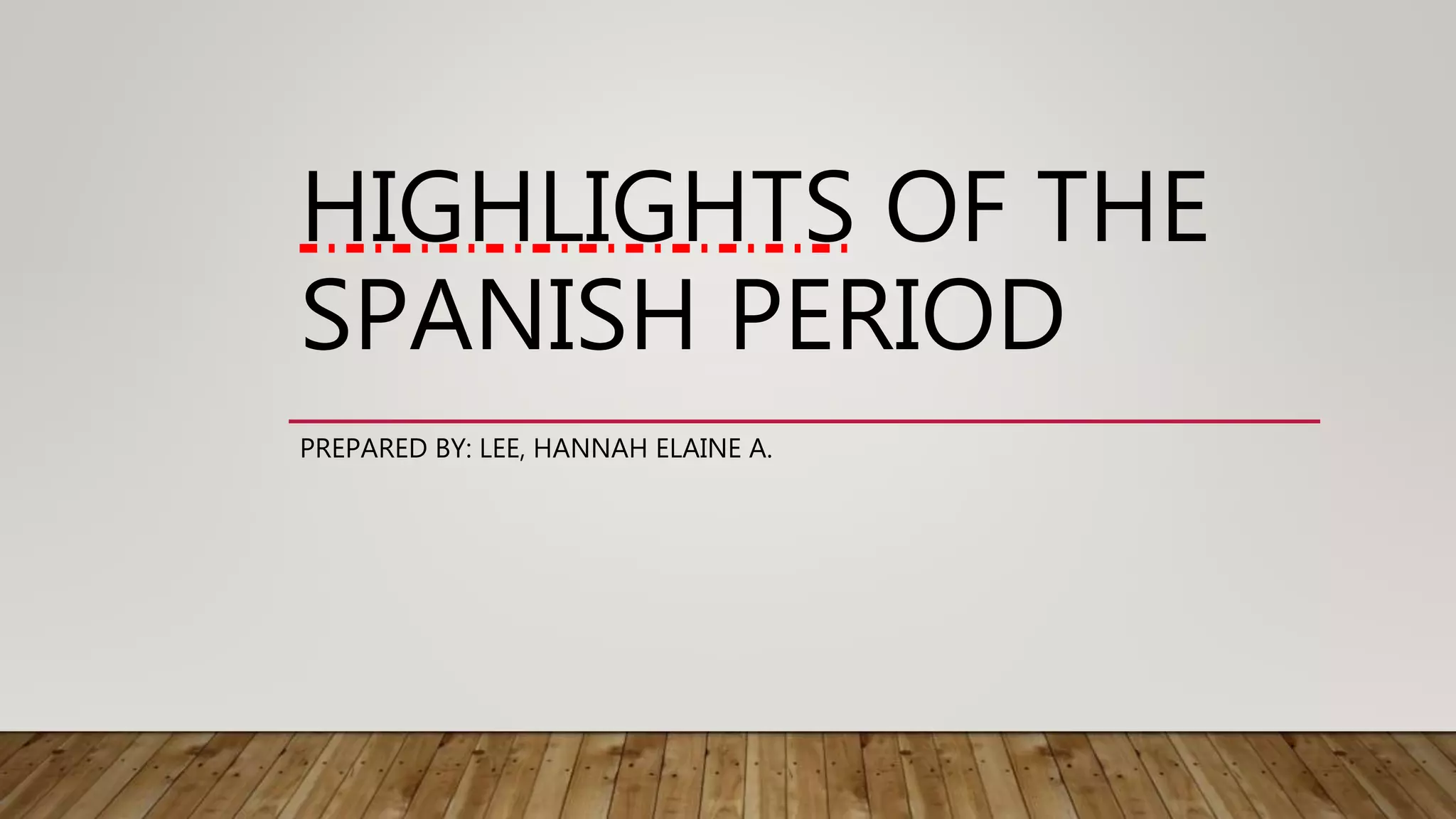 Highlights of the Spanish Period | PPTX