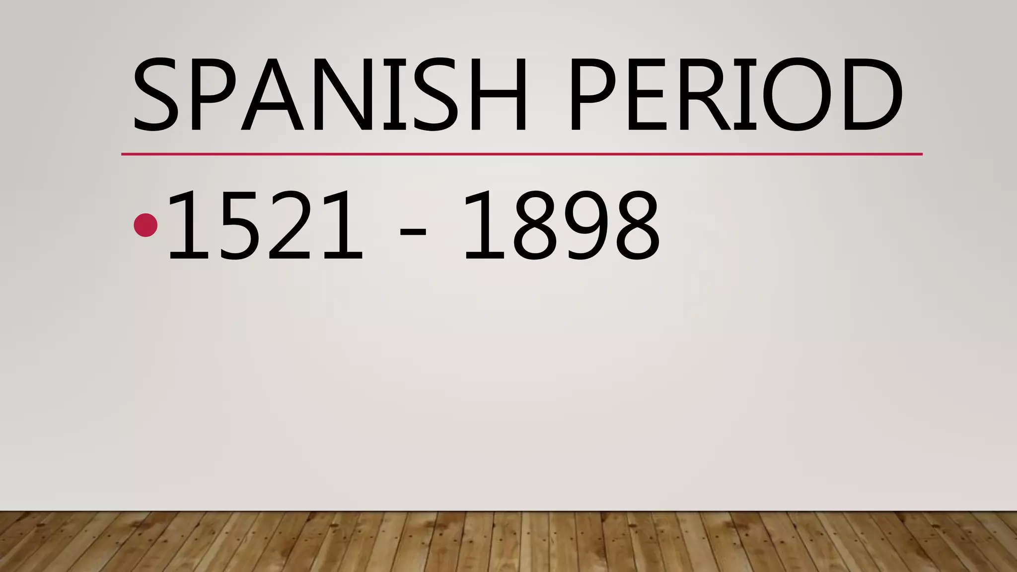 Highlights of the Spanish Period | PPTX