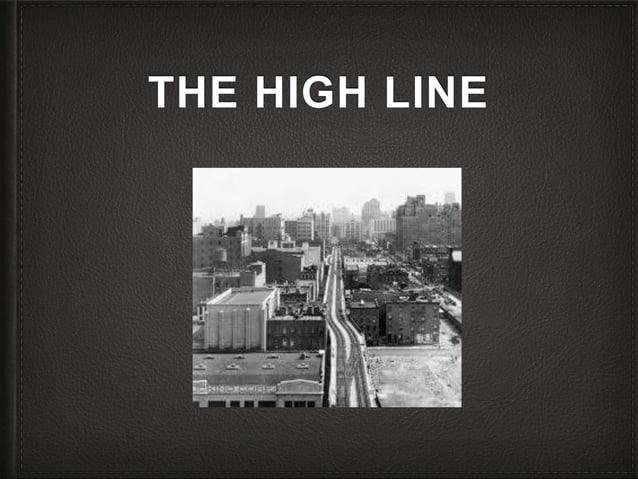 The History of the High Line, New York City | PPTX | Rail Travel ...