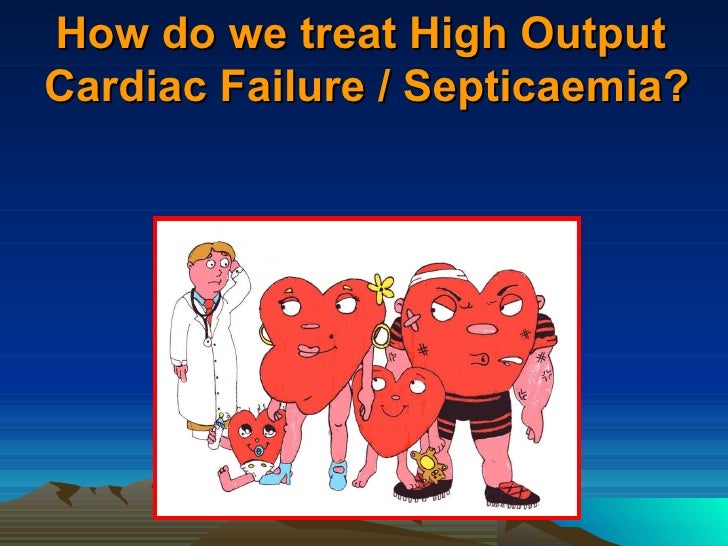 High Output Heart Failure | High Ventricular Pressure – BAFRUX