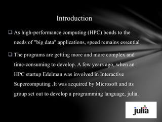 High performance computing language,julia | PPTX | Programming Languages | Computing