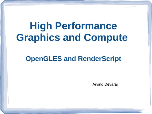High performance graphics and computation - OpenGL ES and RenderScript ...