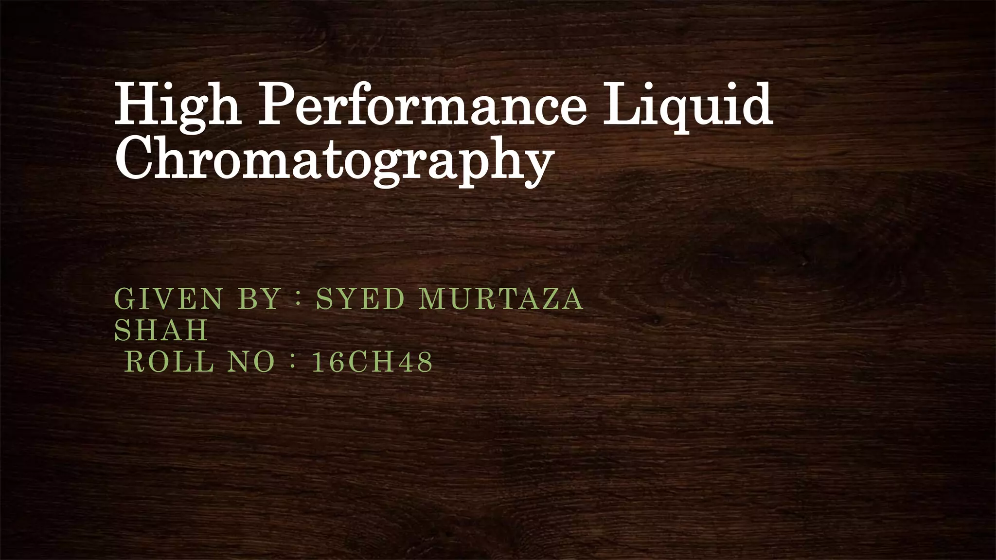 High performance liquid chromatography | PPTX