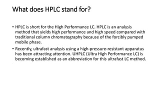 High performance liquid chromatography (hplc) final | PPTX