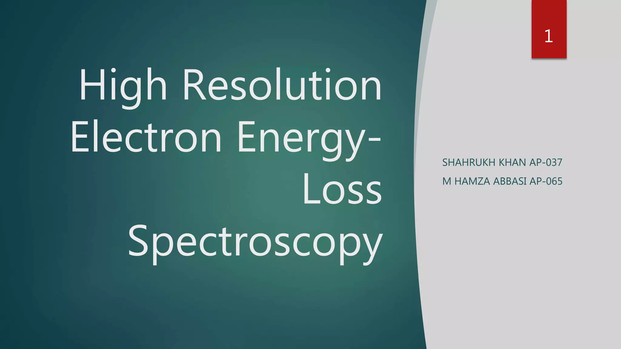 High resolution electron energy loss spectroscopy | PPTX