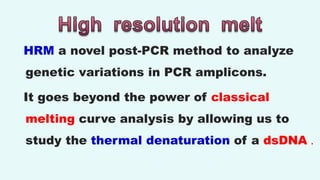 High resolution melting(hrm) | PPTX