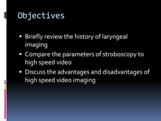High Speed Laryngeal Imaging Update | PPTX