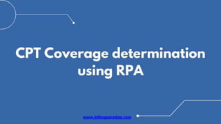 Achieve high standards of coverage determination edits using RPA. | PPT