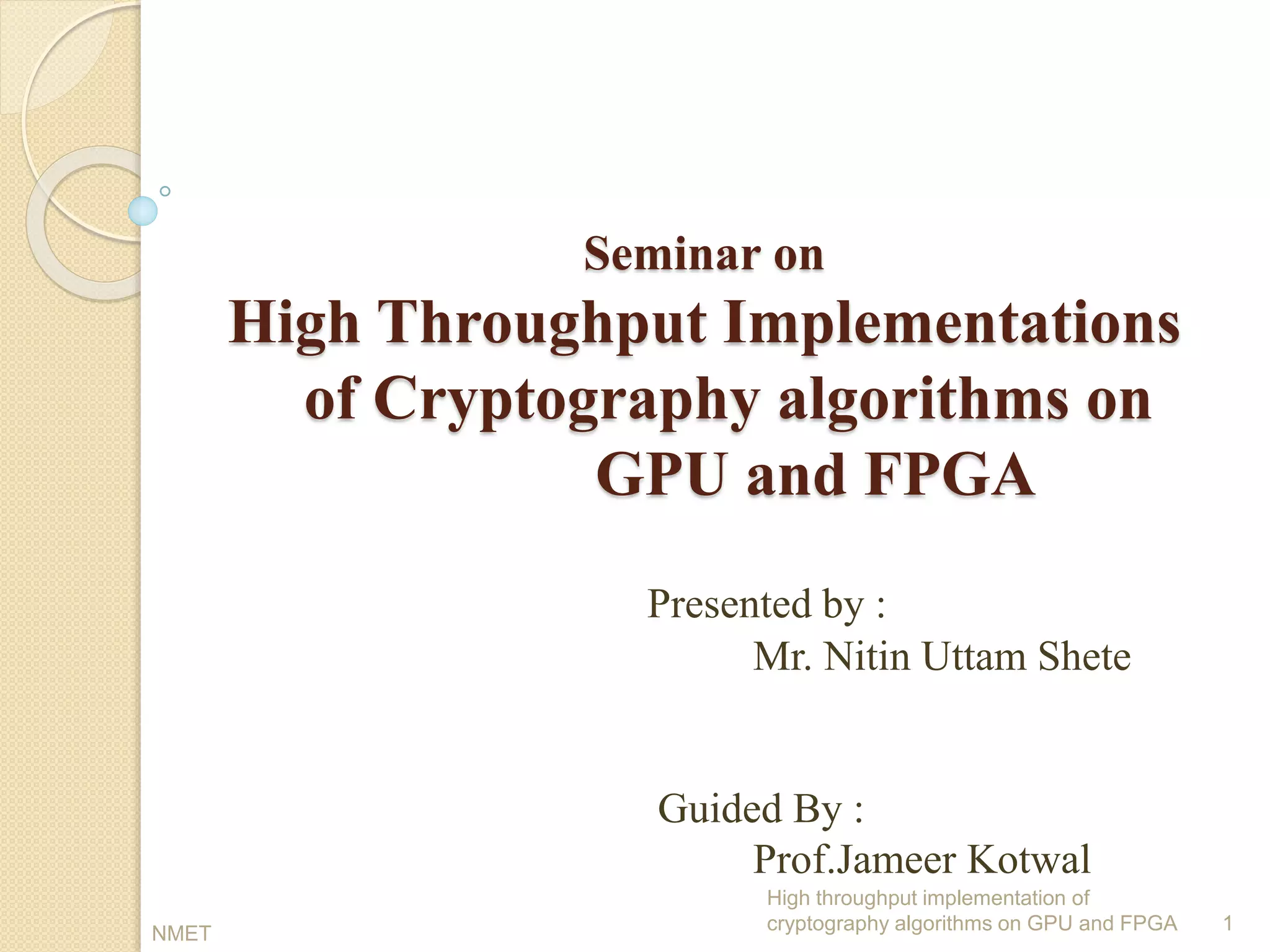High throughput implementations of cryptography algorithms on GPU and FPGA | PPT