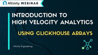 Intro to High-Velocity Analytics Using ClickHouse Arrays | PDF