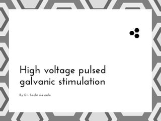 High voltage pulsed galvanic stimulation by Dr. Sachi mevada ( Masters ...