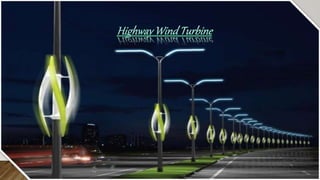Highway Wind Turbine Electricity generation PPT. | PPTX