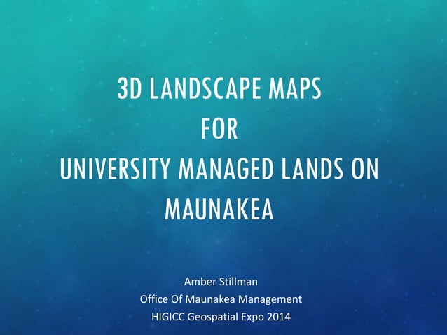 3D Landscape Maps for University Managed Lands on Maunakea | PPT