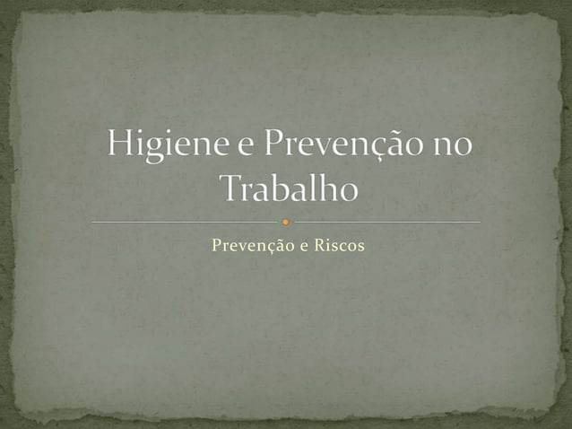 Higiene e Prevenção no Trabalho | PPT