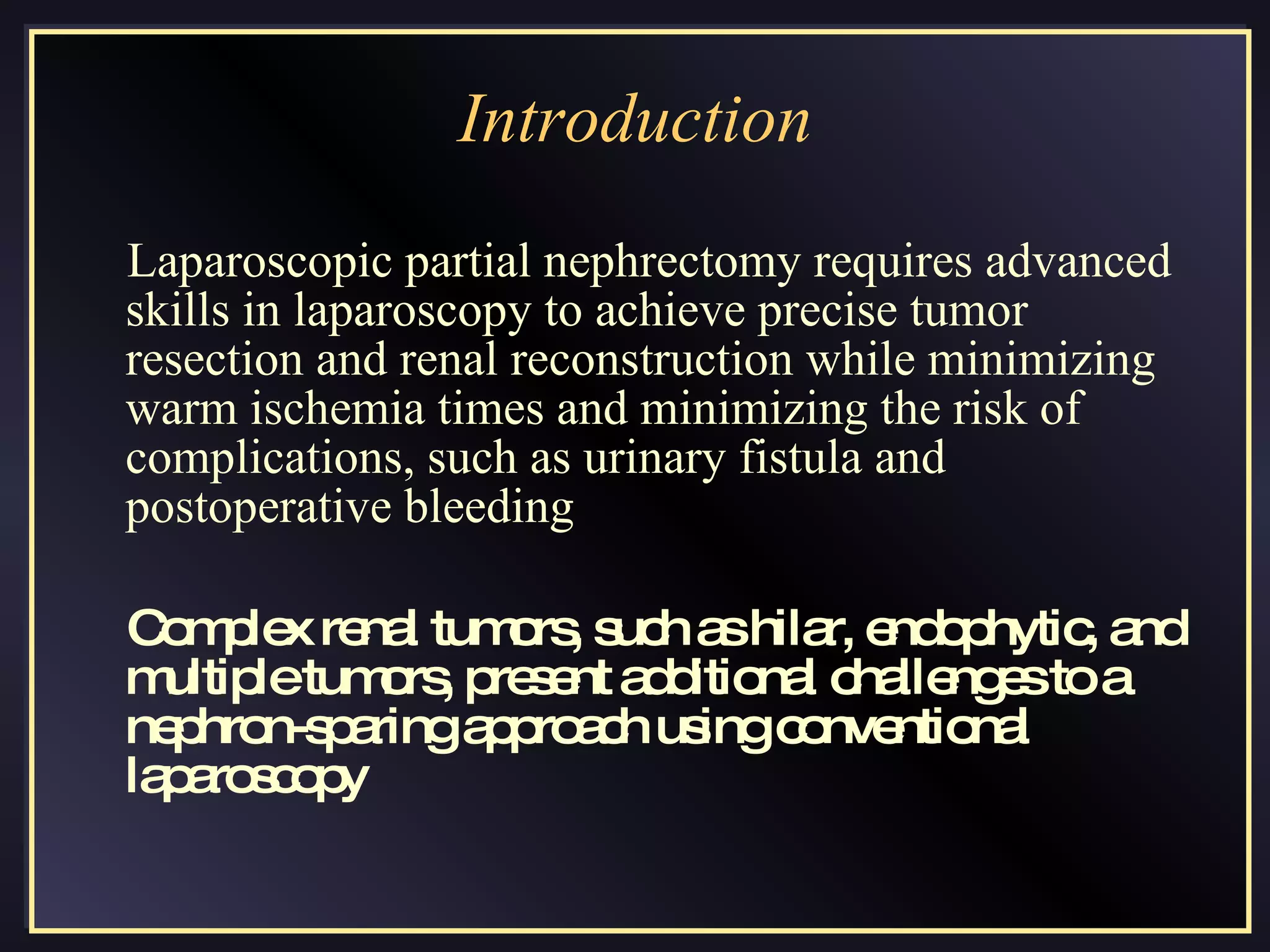 Laparoscopic Partial Nephrectomy of Hilar Tumors with Cold Ischemia | PPT