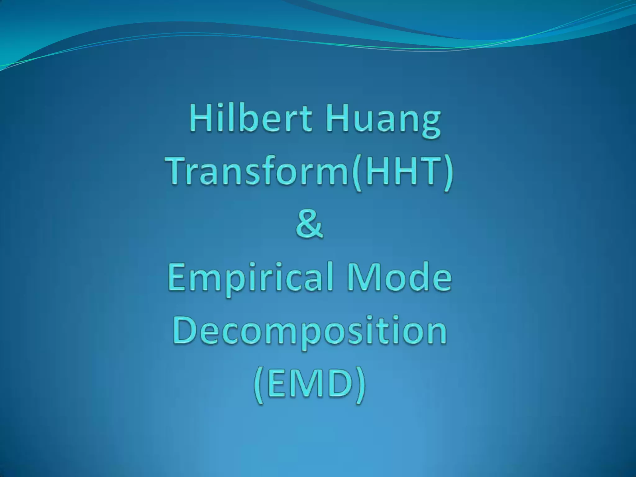 Hilbert huang transform(hht) | PPTX
