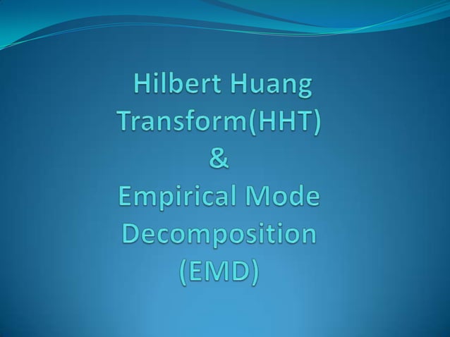 Hilbert huang transform(hht) | PPTX