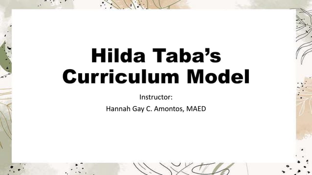 Hilda Taba’s Curriculum Model (The Teacher and the School Curriculum ...