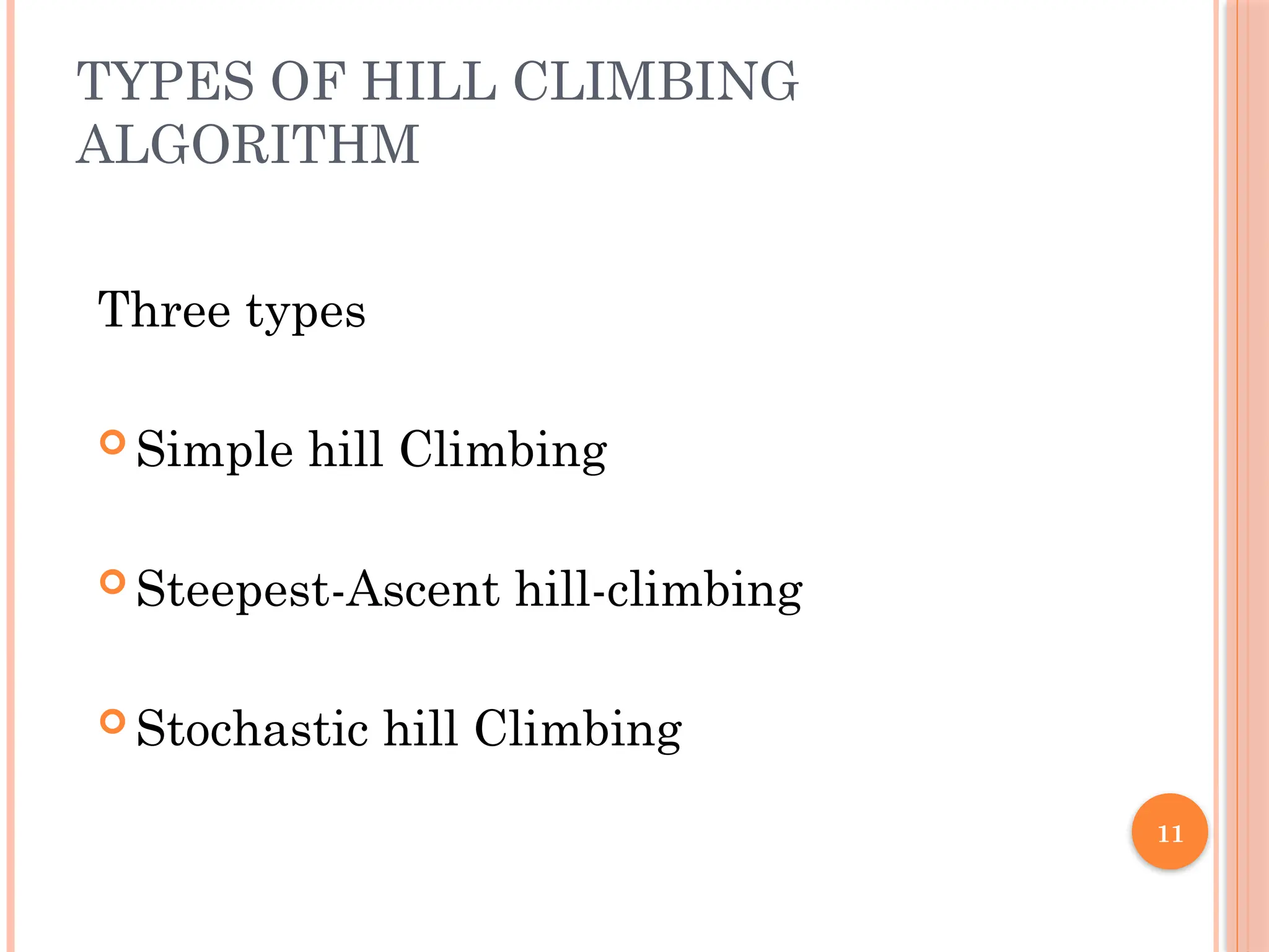 Hill Climbing is the variant of Generate and Test method. .pptx