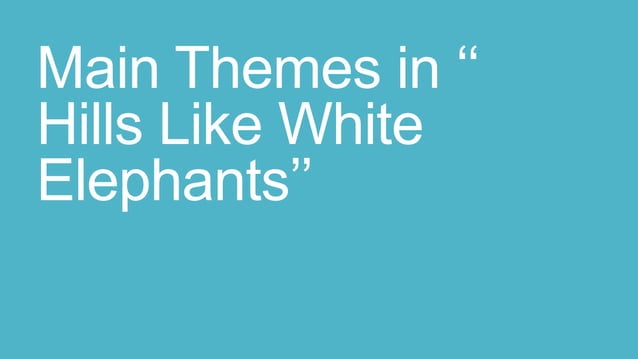 Hills like white elephants by ernest hemingway | PPTX