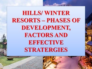Hills or winter resorts phases of development, factors and effective ...