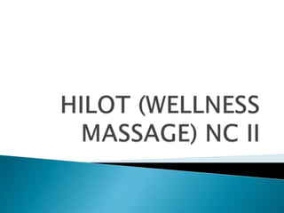 HILOT (WELLNESS MASSAGE) NC II.pptx