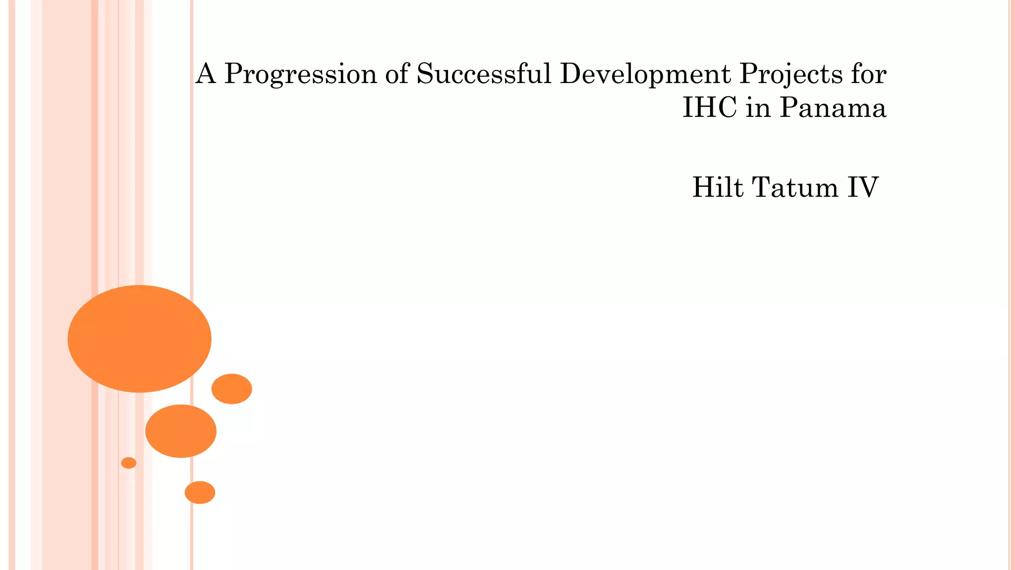 A Progression of Successful Development Projects for IHC in Panama | PPT