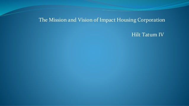 The Mission and Vision of Impact Housing Corporation | PPTX