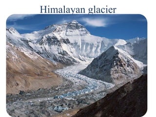 Himalayan glacier | PPTX