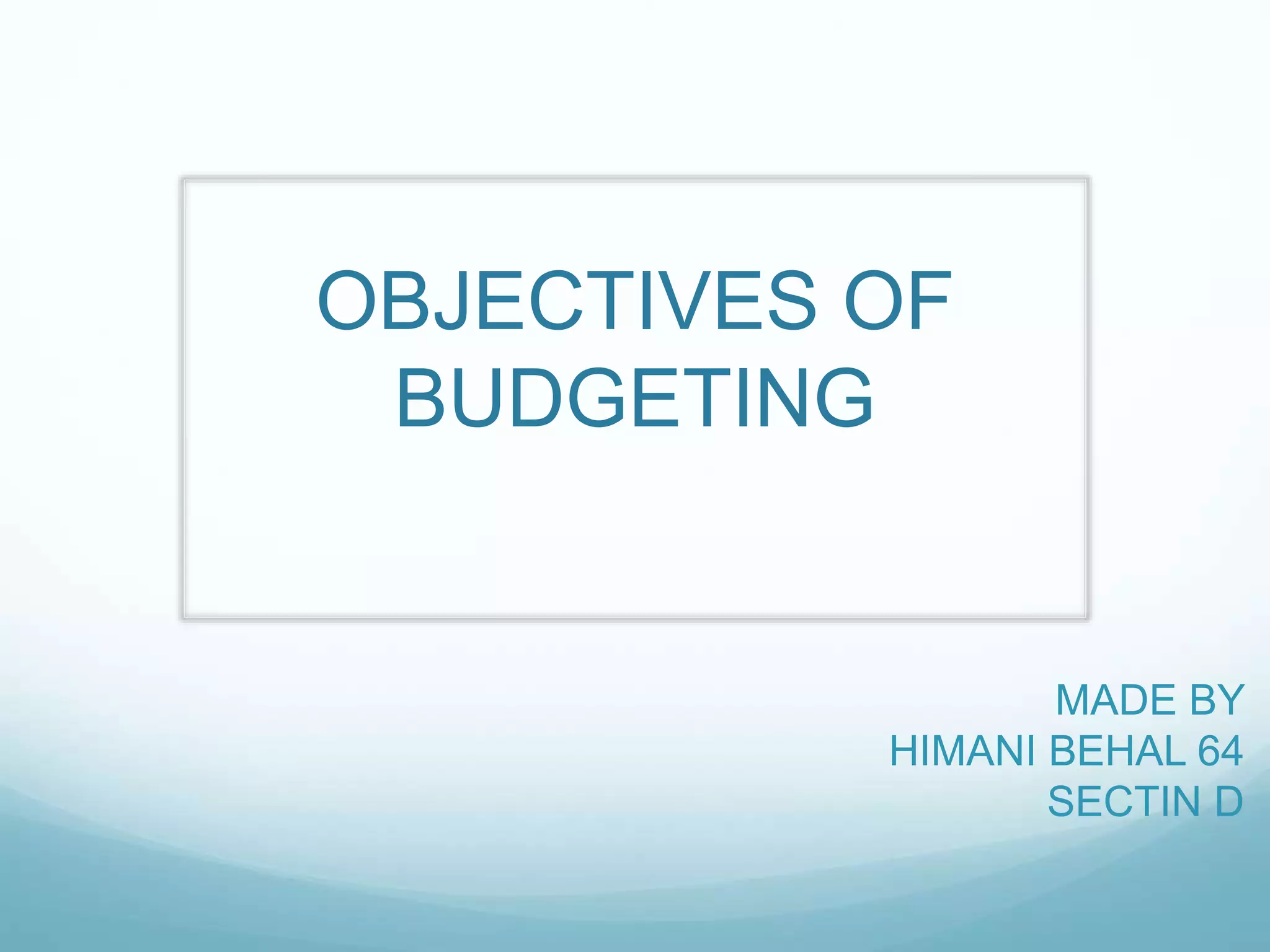 OBJECTIVES OF BUDGETING IN MANAGEMENT ACCOUNTING | PPTX