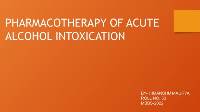Acute alcohol intoxication pharmacotherapy | PPTX