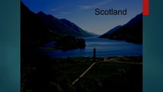 Scotland | PPTX | Europe Travel | Travel Locations