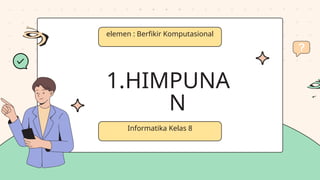 Himpunan dan Sistem Bilangan Informatika Kelas 8 | PPTX