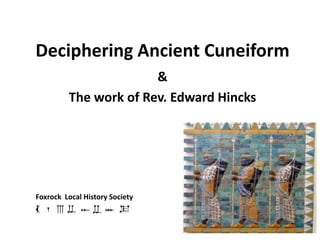 Rev Edward Hincks and the decipherment of Cuneiform | PPTX