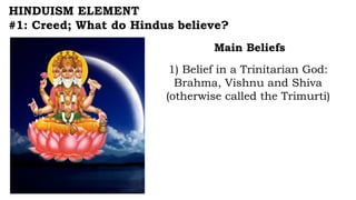 Elements of Religion: Hinduism Element #1 Creed.pptx