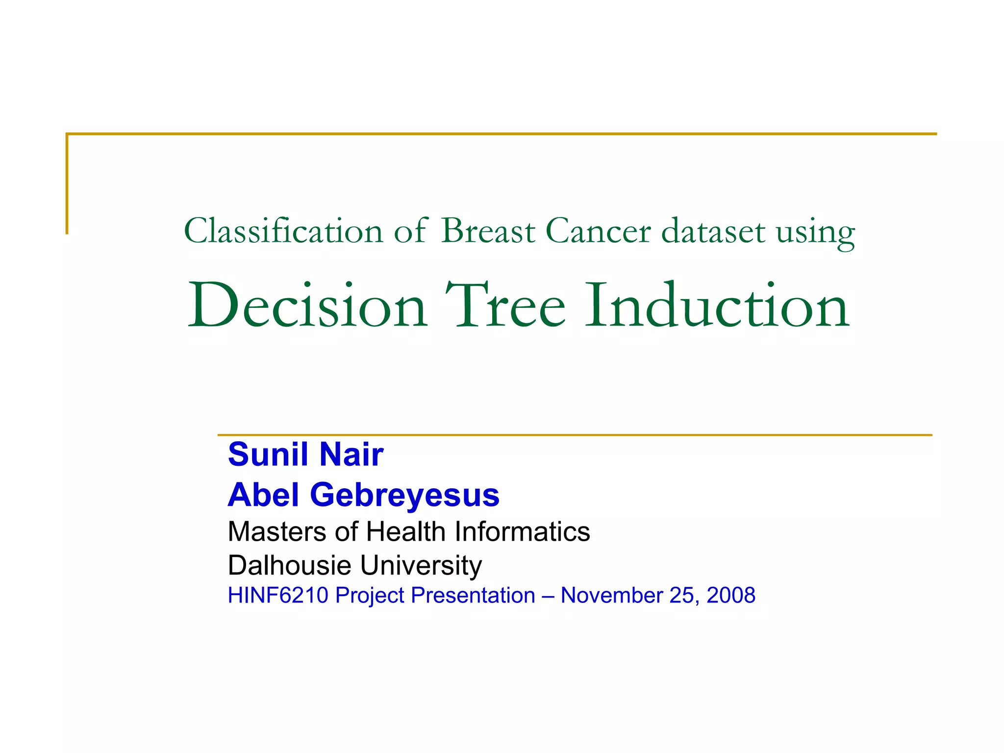Data Mining - Classification Of Breast Cancer Dataset using Decision Tree Induction - Sunil Nair ...