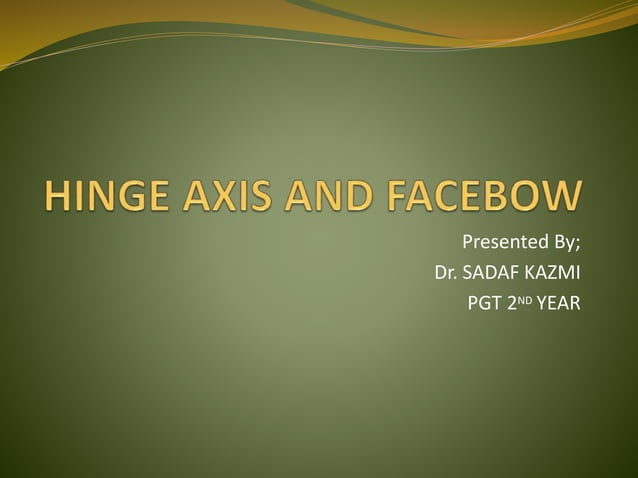 HINGE AXIS AND FACEBOW .pptx | Dental Health | Diseases and Conditions