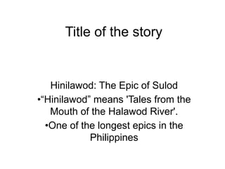 Hinilawod-Presentation.pptx.filipino epic | PPTX
