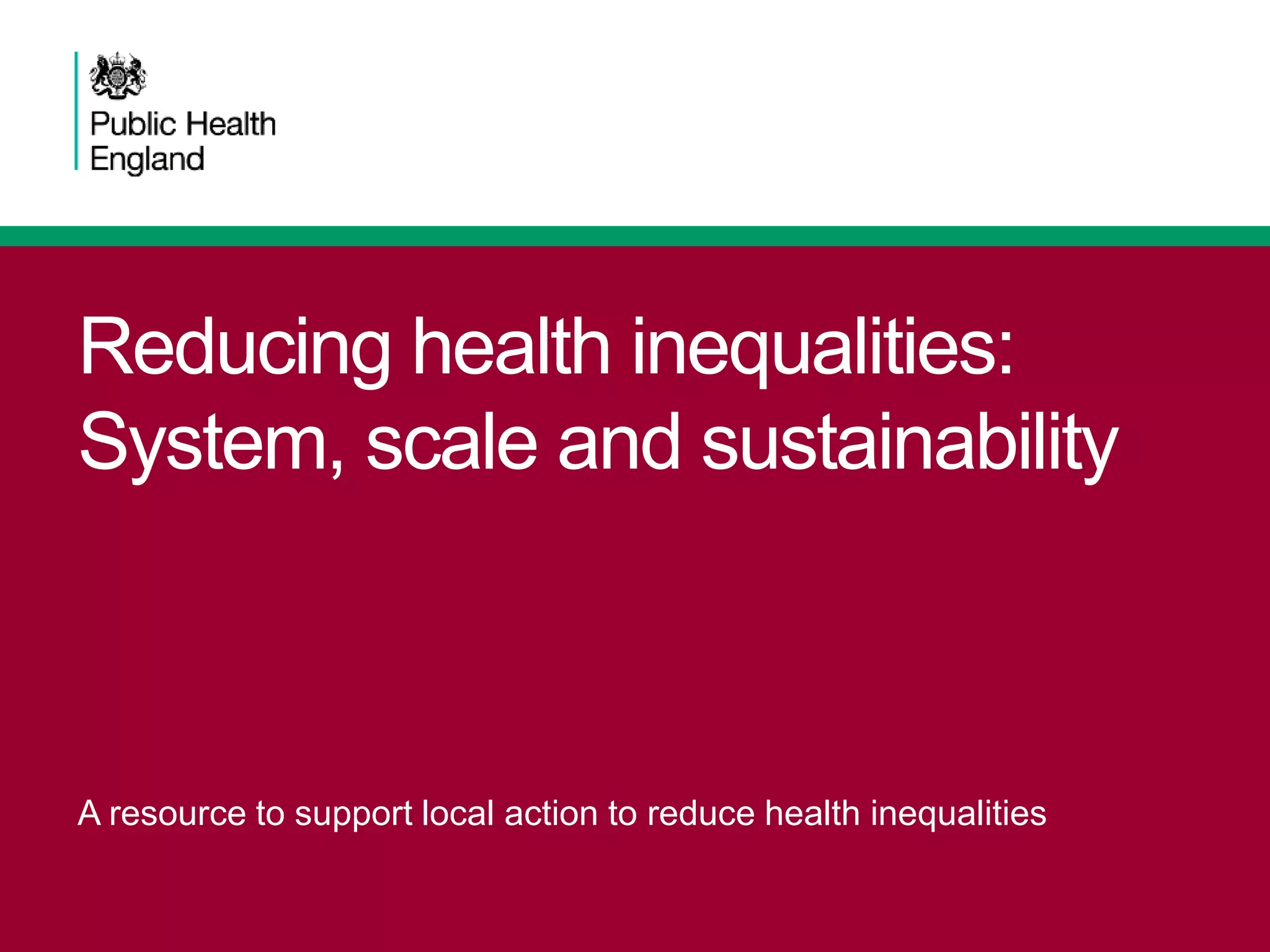 Reducing health inequalities: System, scale and sustainability | PPTX