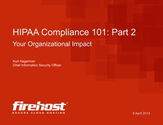 Firehost Webinar: Hipaa Compliance 101 Part 2- Your Organizational ...