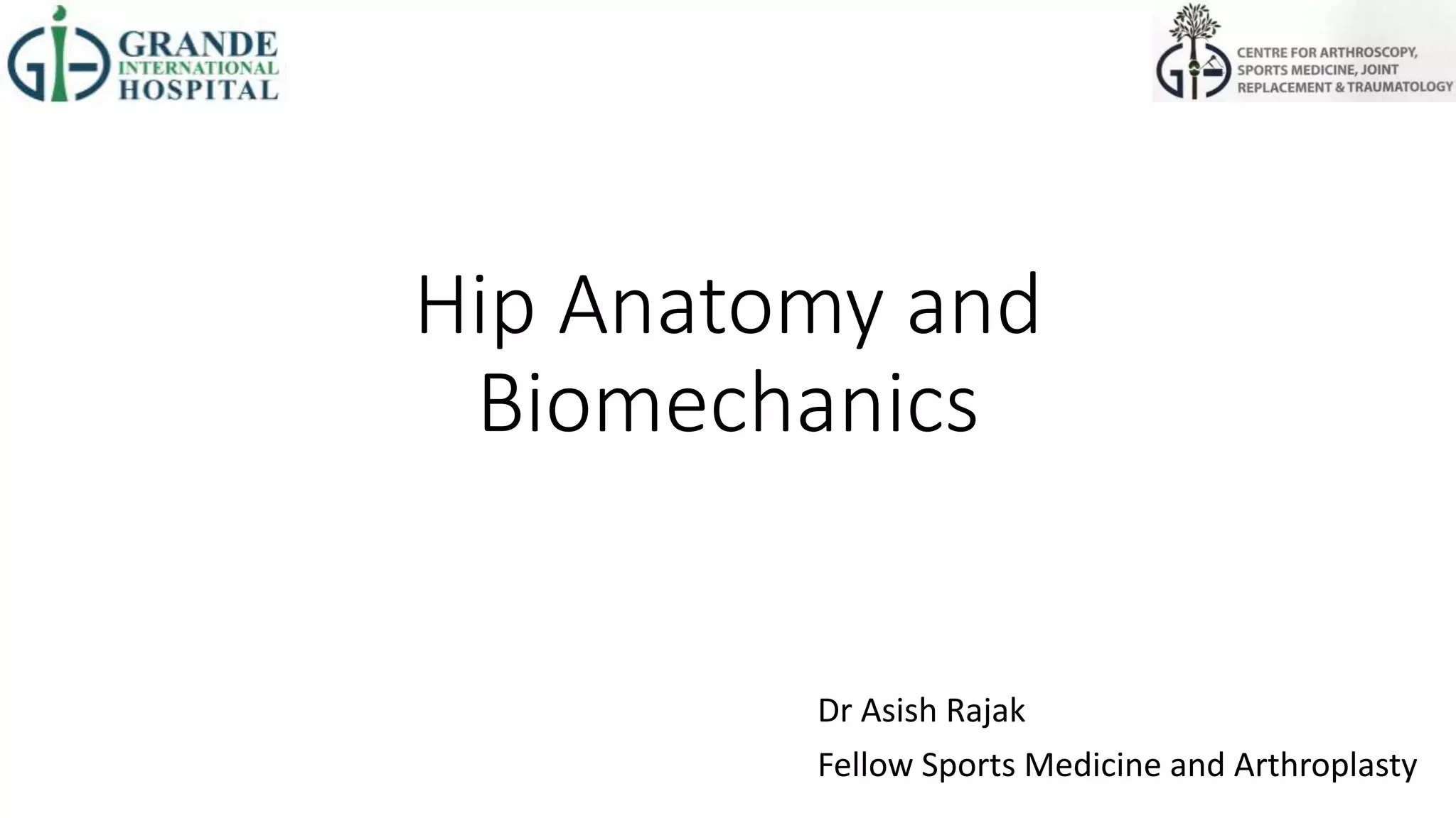 Hip - Anatomy and Biomechanics | PPTX