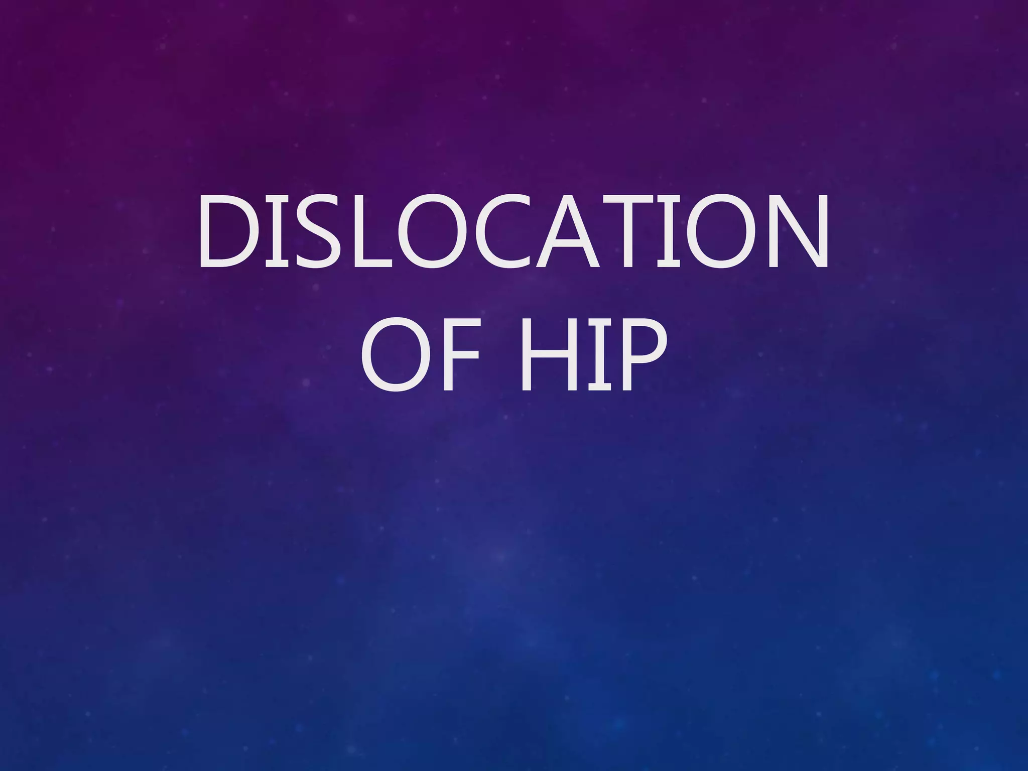 Hip Dislocation PPT FINAL.pptx