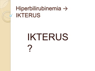 Hiperbilirubinemia rafika - p.17420110024 | PPTX