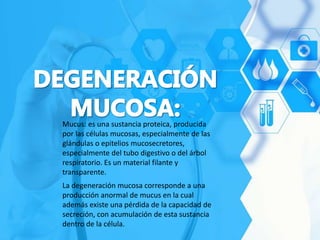 degeneracion mucosa | PPTX