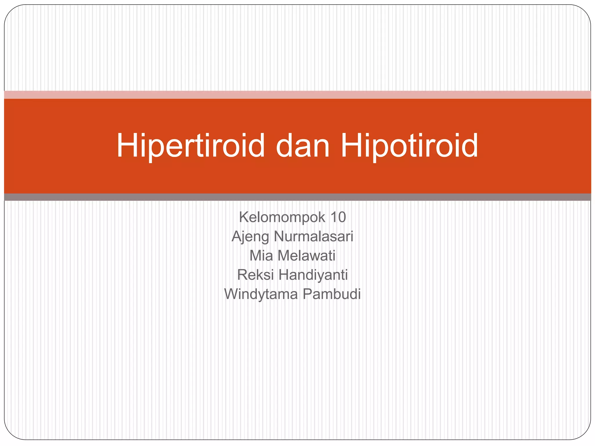 Hipertiroid dan Hipotiroid | PPTX