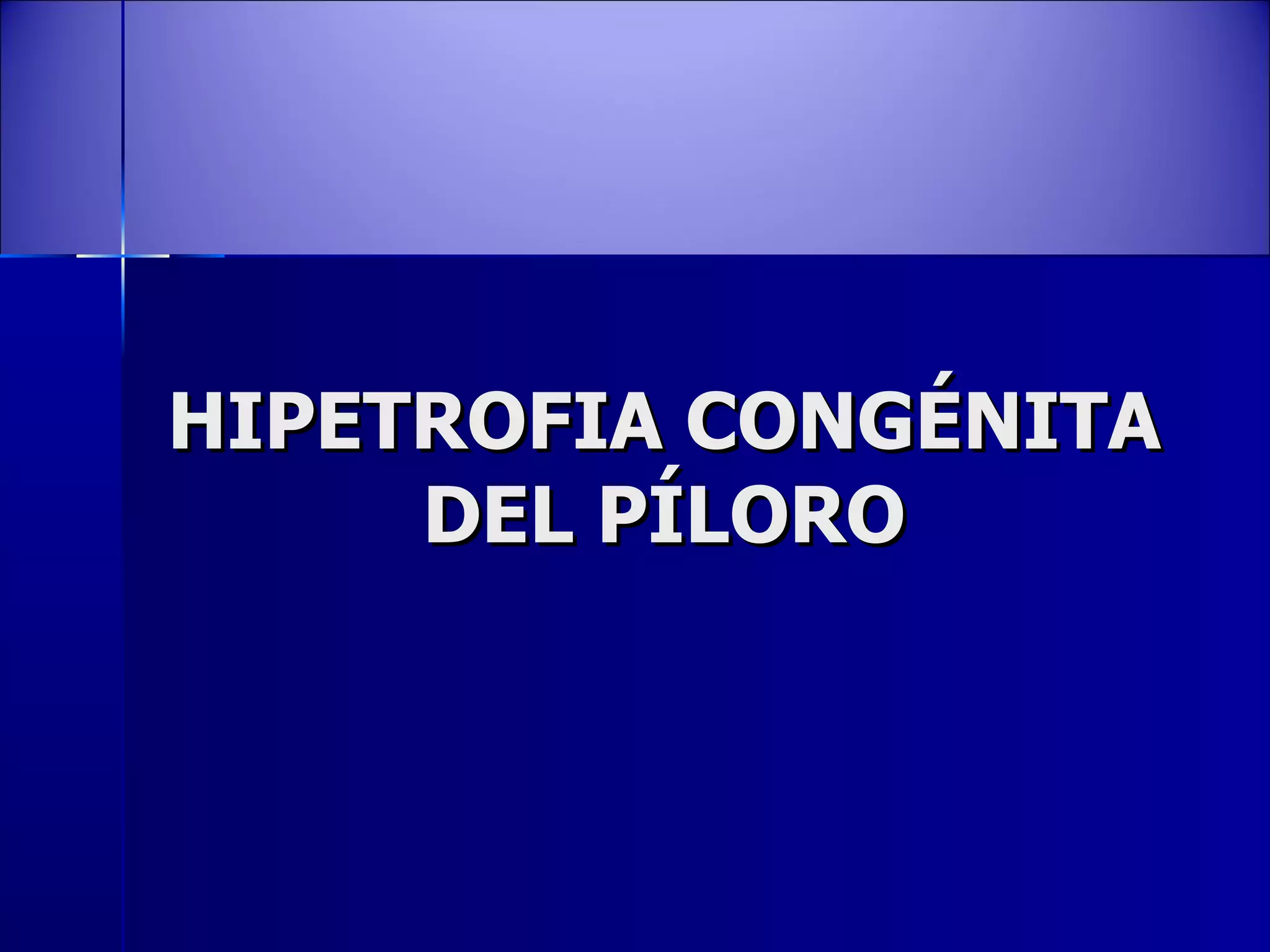 PEDIATRIA Hipetrofia CongéNita Del PíLoro Y Atresia Duodenal | PPT
