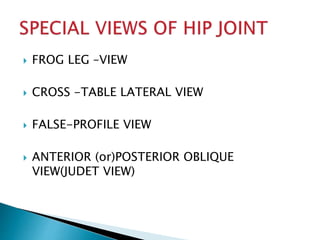 RADIOGRAPHIC VIEWS FOR HIP JOINT | PPTX