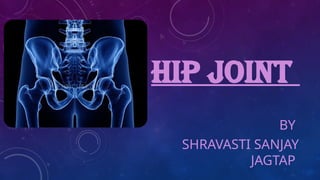 Hip joint .it's basic anatomy kinetics , kinematics is been showed in ...