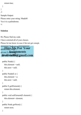 Hi, Please find my code.I have correted all of your classes.Plea.pdf