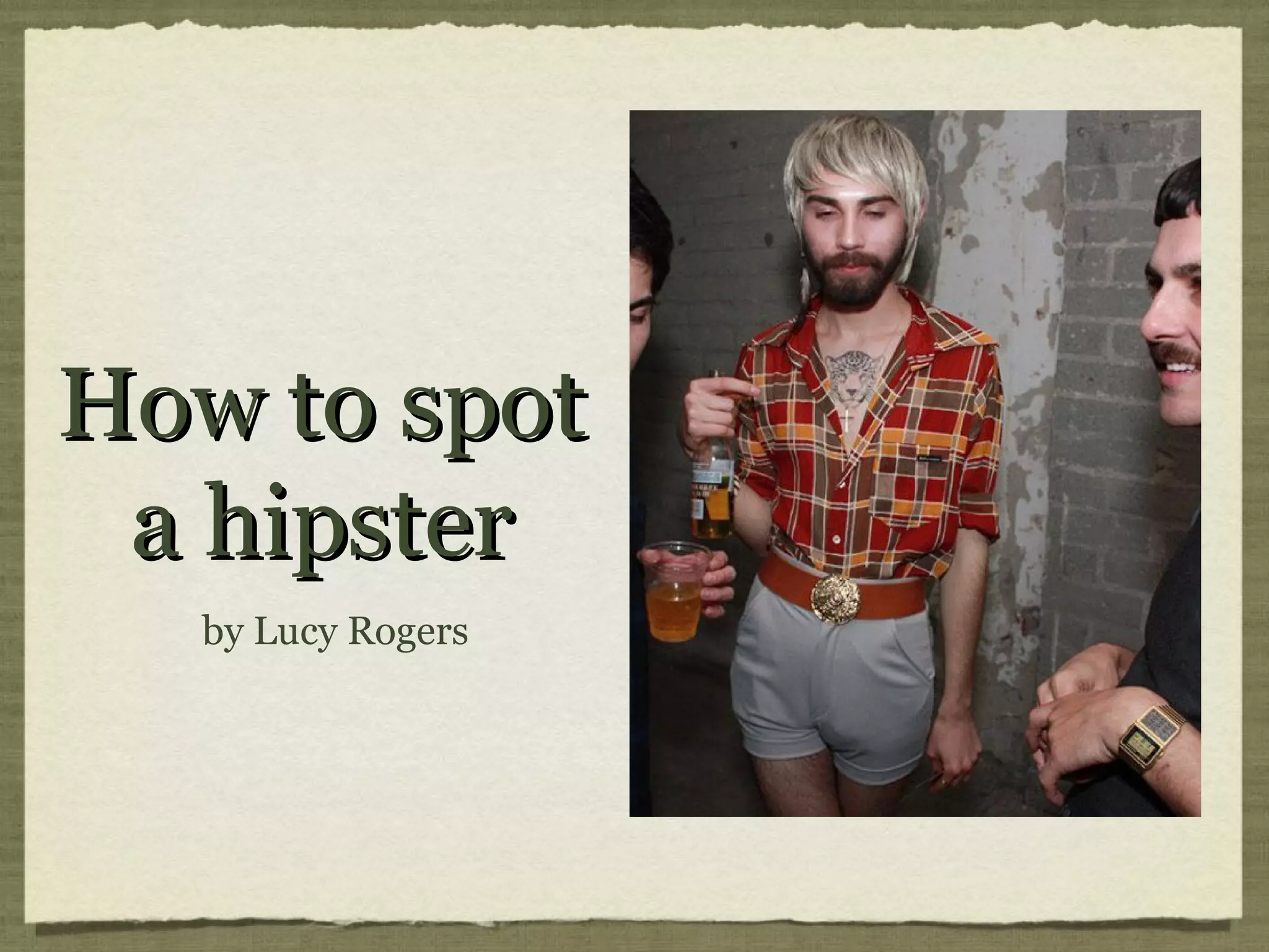 How to be and or spot a Hipster. by Lucy Rogers | PPT
